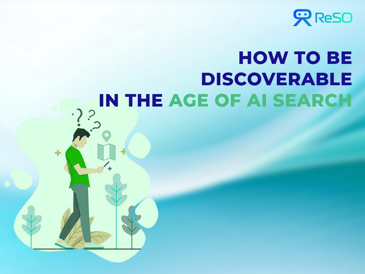 How to Be Discoverable in the Age of AI Search | ReSO Blog