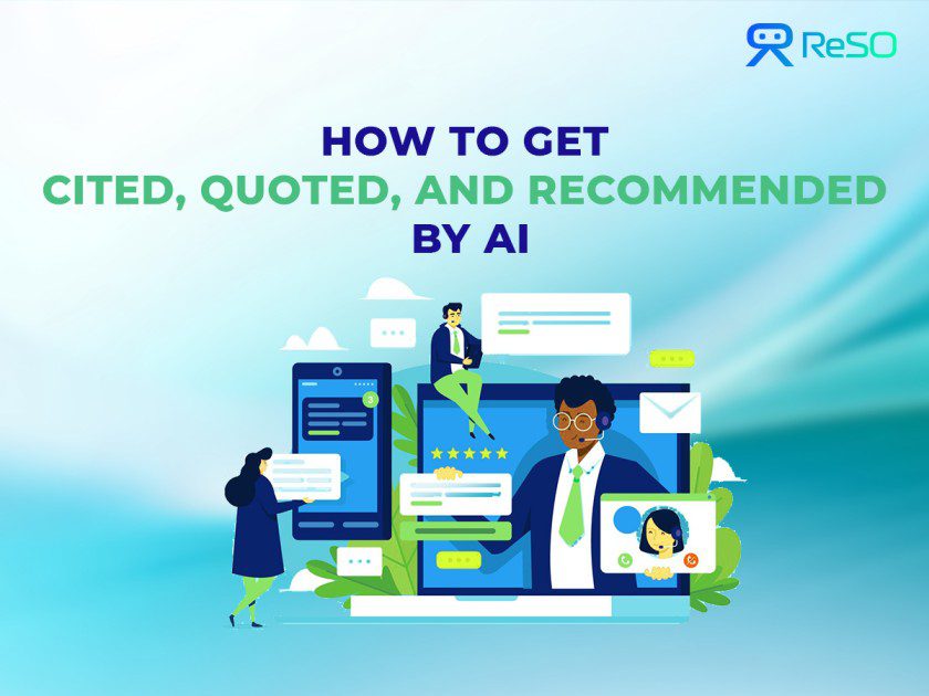How to Get Cited, Quoted, and Recommended by AI | ReSO Blog